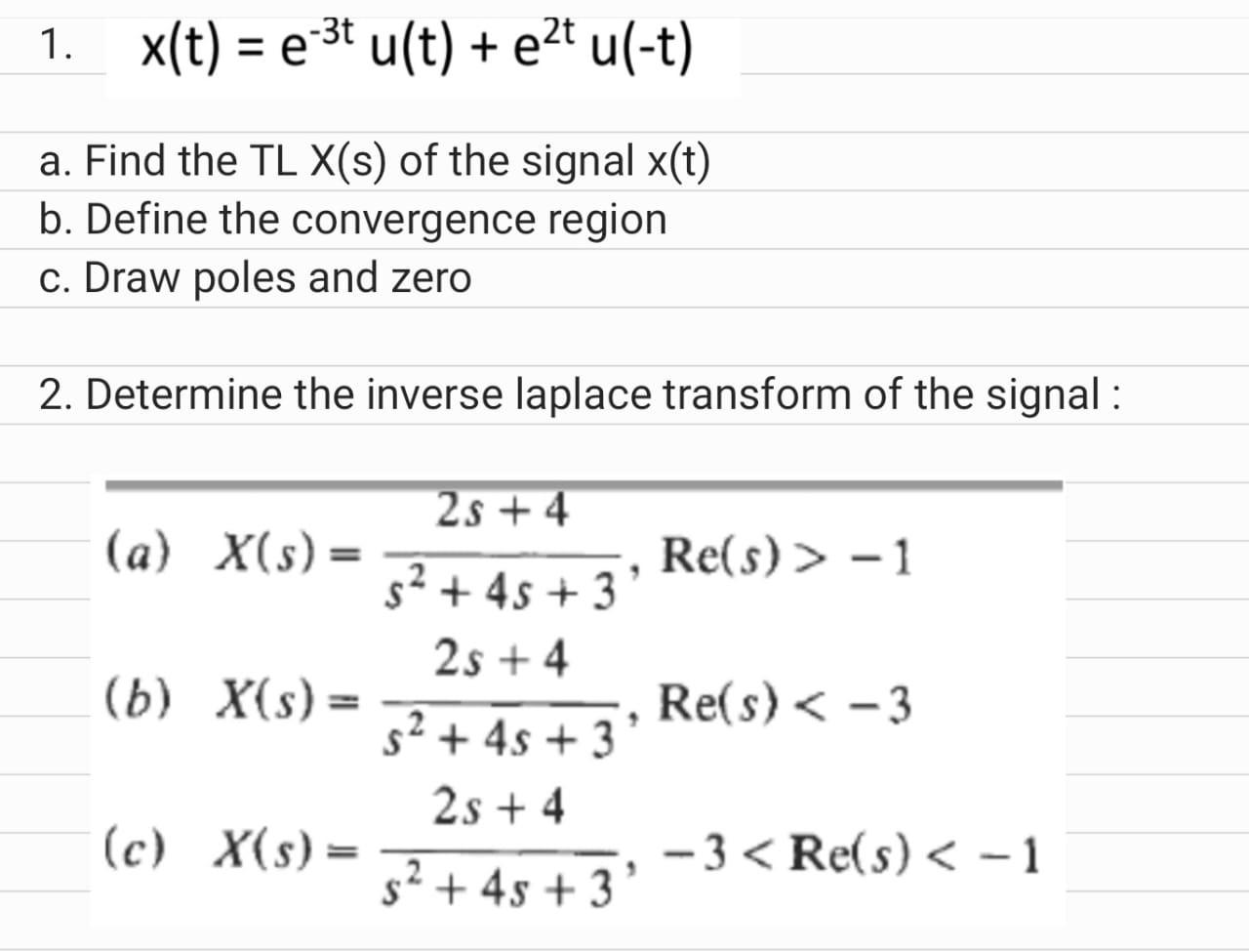 Solved 1. x(t)=e−3tu(t)+e2tu(−t) a. Find the TLX( s) of the | Chegg.com