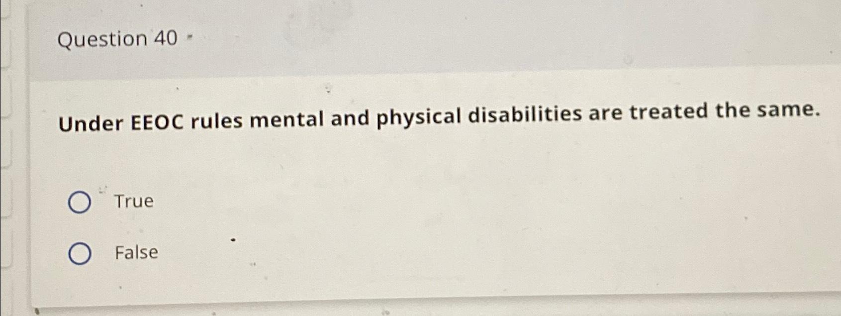 Solved Question 40 -Under EEOC rules mental and physical | Chegg.com