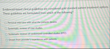 Solved Evidenced-based clinical guidelines are considered | Chegg.com