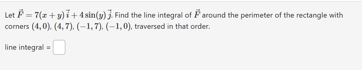 Solved Let vec(F)=7(x+y)vec(i)+4sin(y)vec(j). ﻿Find the line | Chegg.com