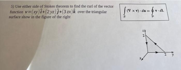 Solved 5) Use either side of Stokes theorem to find the curl | Chegg.com