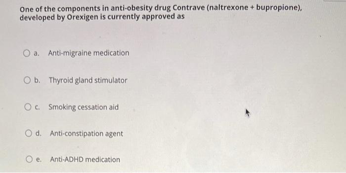 Solved One of the components in anti-obesity drug Contrave | Chegg.com