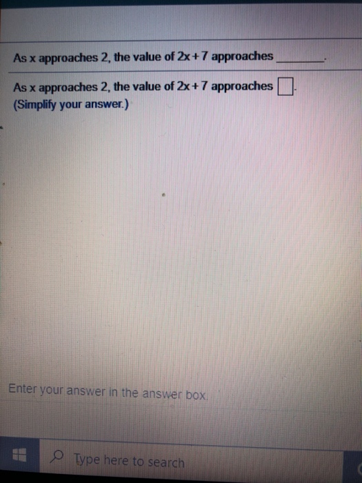Solved As x approaches 2, the value of 2x+7 approaches As x | Chegg.com