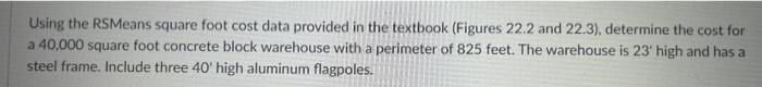 Solved Using the RSMeans square foot cost data provided in | Chegg.com