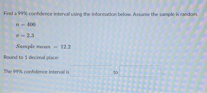Solved Find a 99% confidence interval using the information | Chegg.com