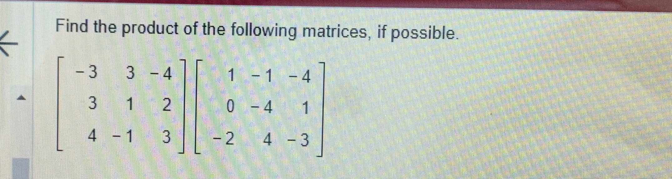 Solved Find the product of the following matrices, if | Chegg.com