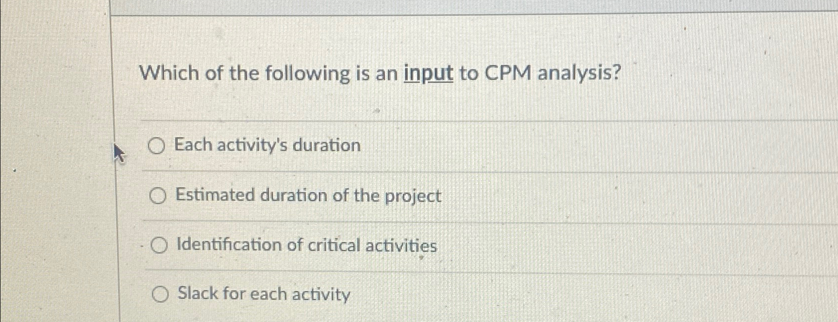 Solved Which of the following is an input to CPM | Chegg.com
