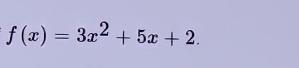 Solved f(x)=3x2+5x+2 | Chegg.com