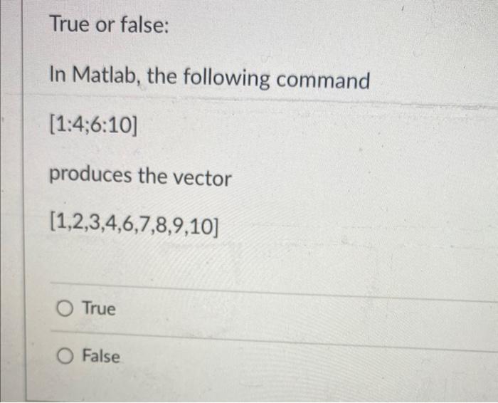Solved True or false: In Matlab, the following command | Chegg.com