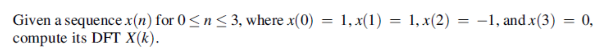 Solved Given a sequence x(n) for 0≤n≤3, where | Chegg.com Solved Given a sequence x(n) for 0≤n≤3, where | Chegg.com