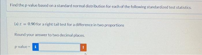 Solved Find the p-value based on a standard normal | Chegg.com