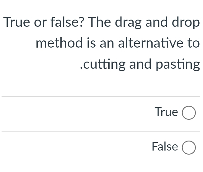 Solved True or false? The drag and drop method is an | Chegg.com