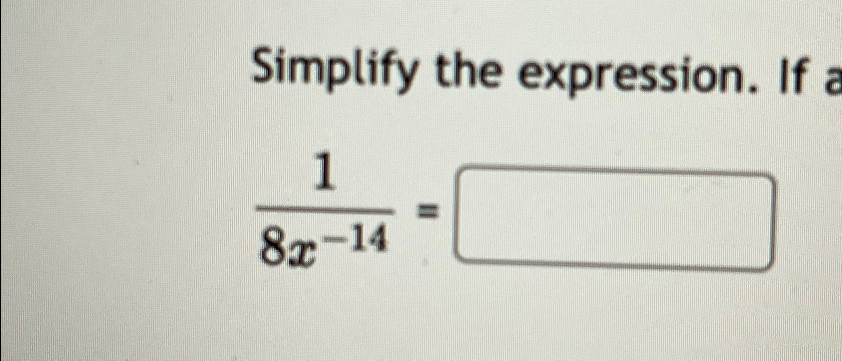 Solved Simplify the expression. If18x-14= | Chegg.com