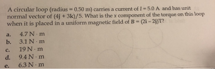 Solved A circular loop (radius = 0.50 m) carries a current | Chegg.com