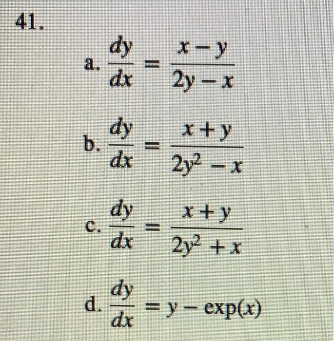 Solved 41. a. dxdy=2y−xx−y b. dxdy=2y2−xx+y c. dxdy=2y2+xx+y | Chegg.com