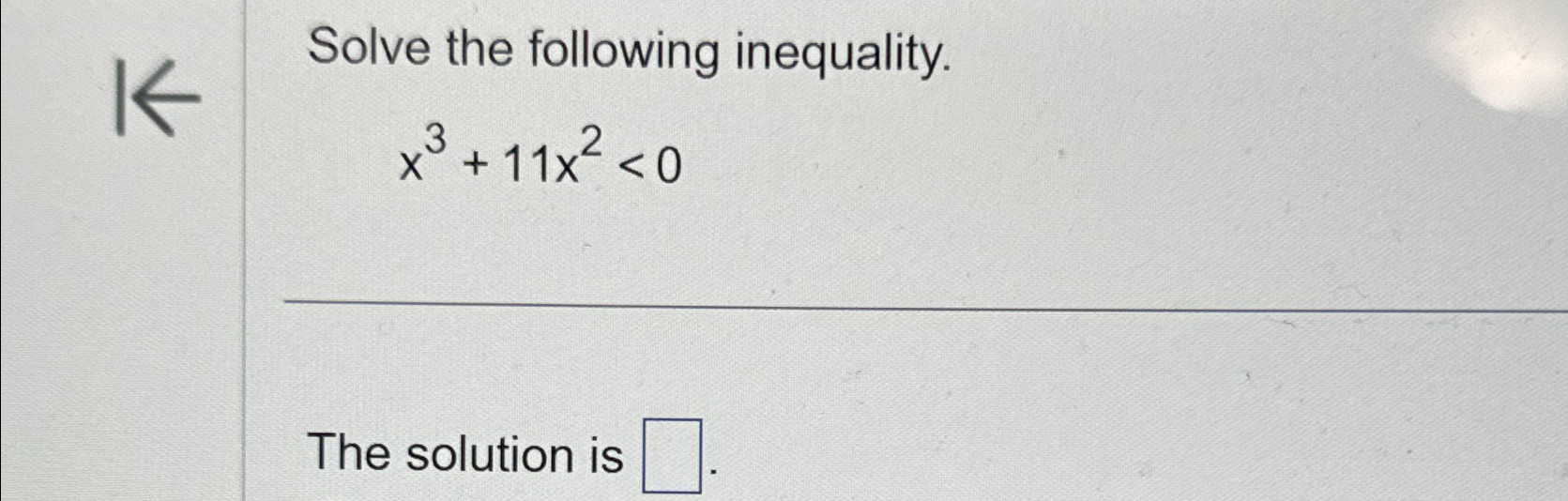 Solved Solve the following inequality.x3+11x2