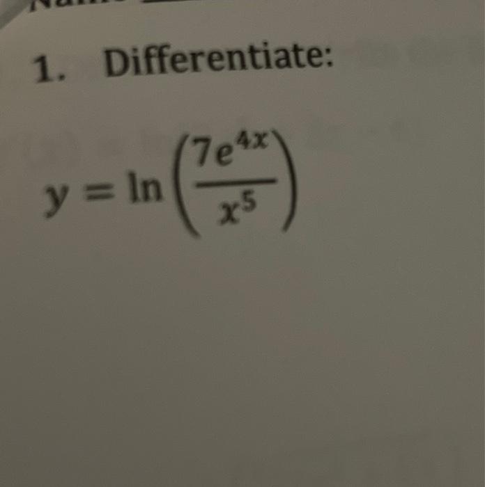 Solved 1. Differentiate: y=ln(x57e4x)1. Differentiate: | Chegg.com Solved 1. Differentiate: y=ln(x57e4x)1. Differentiate: | Chegg.com