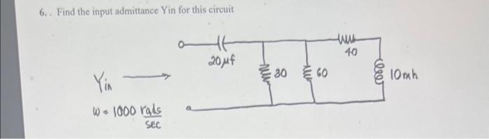 Solved 6. Find the input admittance Yin for this circuit. | Chegg.com