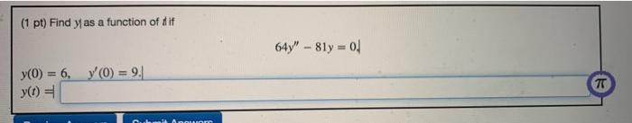 Solved (1 pt) Find y as a function of dif 64y" - 81y = 0 | Chegg.com