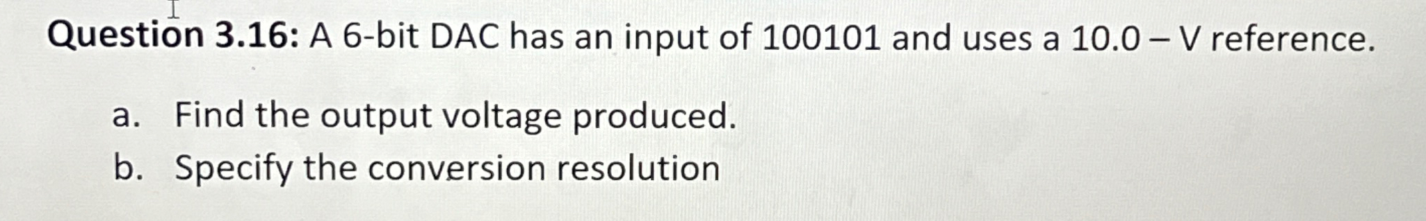 Solved Question 3.16: A 6-bit DAC has an input of 100101 | Chegg.com