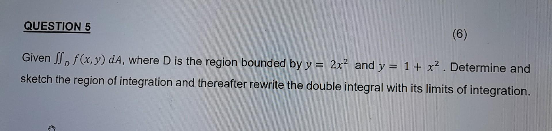 Solved Given ∬Df(x,y)dA, where D is the region bounded by | Chegg.com