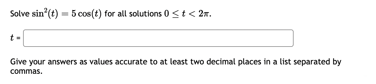 Solved Solve sin2(t)=5cos(t) ﻿for all solutions | Chegg.com