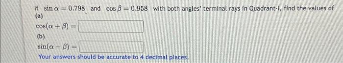 Solved If sin a 0.798 and cos - 0.958 with both angles' | Chegg.com