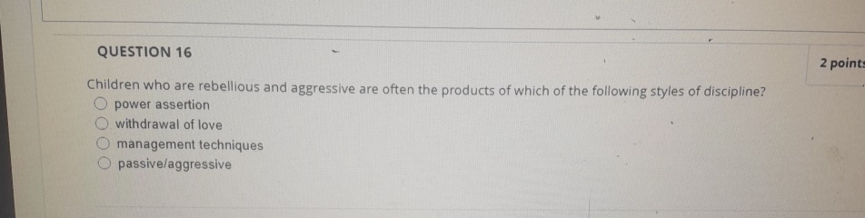 Solved QUESTION 16Children who are rebellious and aggressive | Chegg.com