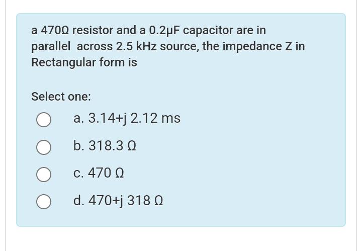 Solved a 470Ω ﻿resistor and a 0.2μF ﻿capacitor are in | Chegg.com
