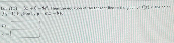 Solved Let f(x)=8x+8−9ex. Then the equation of the tangent | Chegg.com