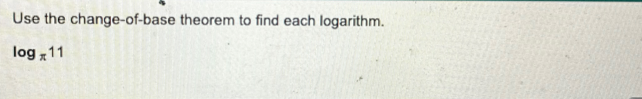 Use the change-of-base theorem to find each | Chegg.com