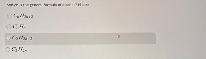 Solved Which is the general formula of alkanes? (4 pts) | Chegg.com