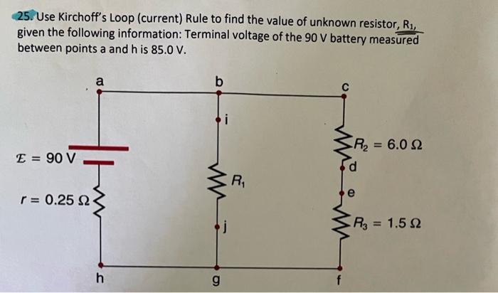 Solved 25. Use Kirchoff's Loop (current) Rule to find the | Chegg.com