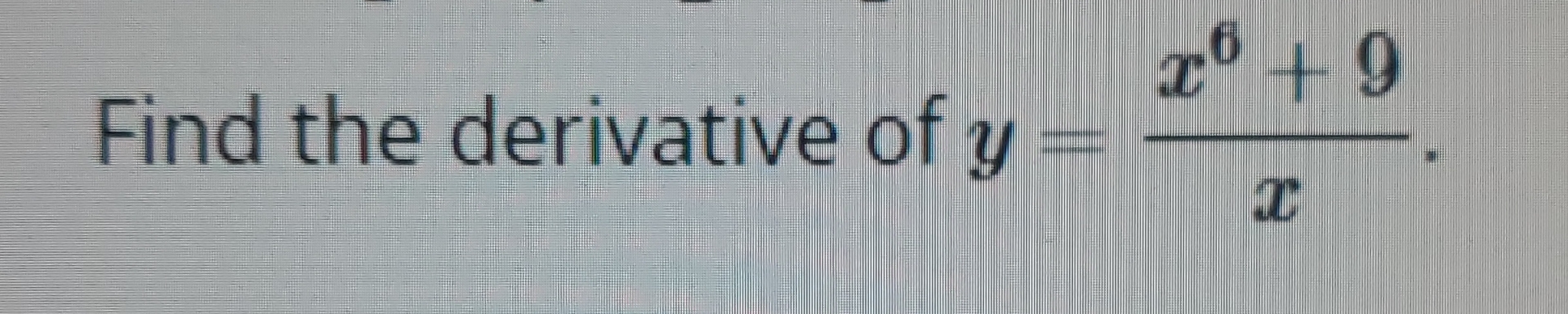 Solved Find the derivative of y=x6+9x | Chegg.com