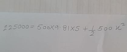 Solved 225000=500.9.81.5+12• ﻿225000=500×9.81×5+12500x2 | Chegg.com