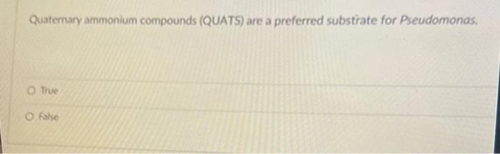 Solved Quaternary ammonium compounds (QUATS) are a preferred | Chegg.com