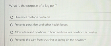 Solved What is the purpose of a jug pen?Eliminates dystocia | Chegg.com