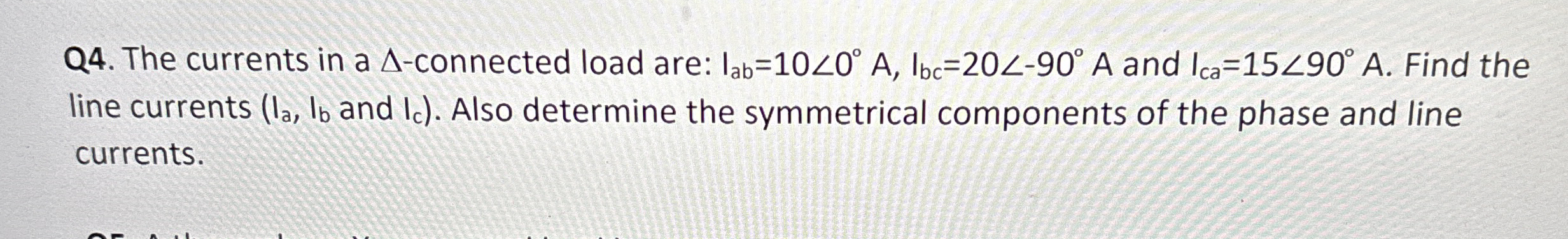 Solved Q4. ﻿The currents in a ????-connected load are: | Chegg.com