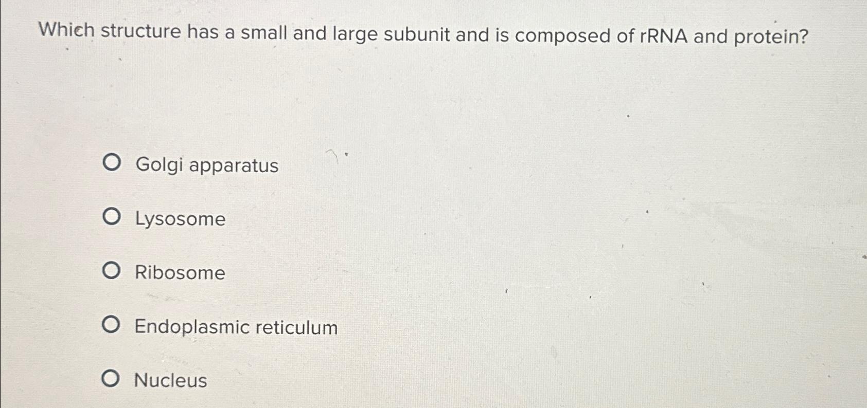 Solved Which structure has a small and large subunit and is | Chegg.com