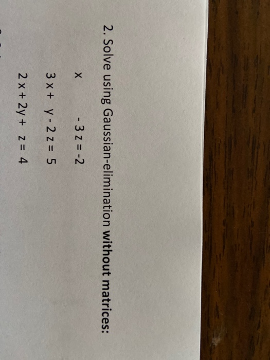 Solved 2. Solve using Gaussian-elimination without matrices: | Chegg.com