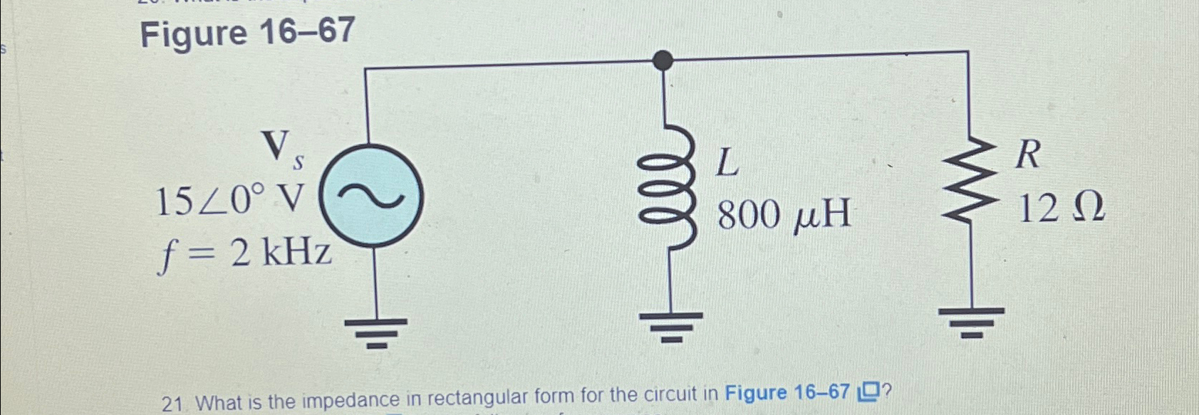 Solved Figure 16-6721. ﻿What is the impedance in rectangular | Chegg.com