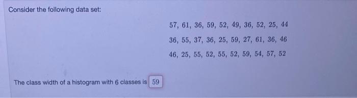 Solved Consider the following data set: The class width of a | Chegg.com