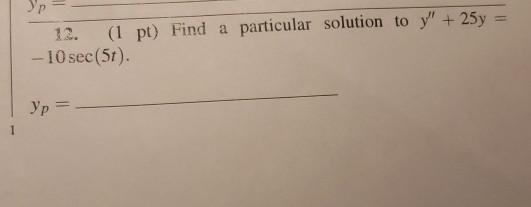 Solved Ур (1 pt) Find a particular solution to y" + 25y = - | Chegg.com