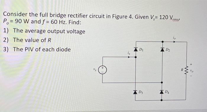 Solved Consider the full bridge rectifier circuit in Figure | Chegg.com
