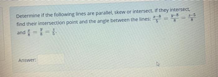 Solved Determine if the following lines are parallel, skew | Chegg.com