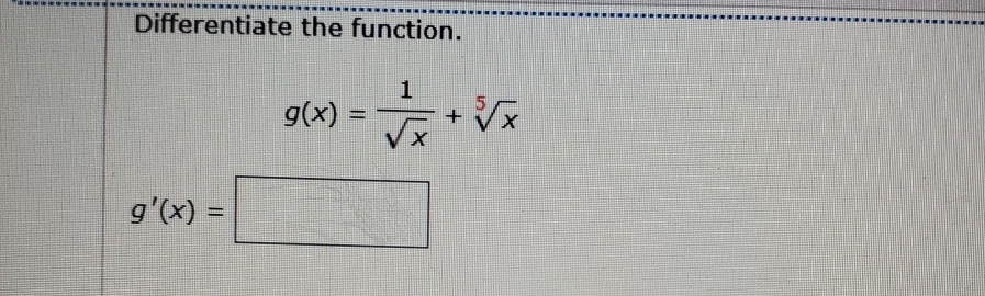 Solved Differentiate the function.g(x)=1x2+x5g'(x)= | Chegg.com