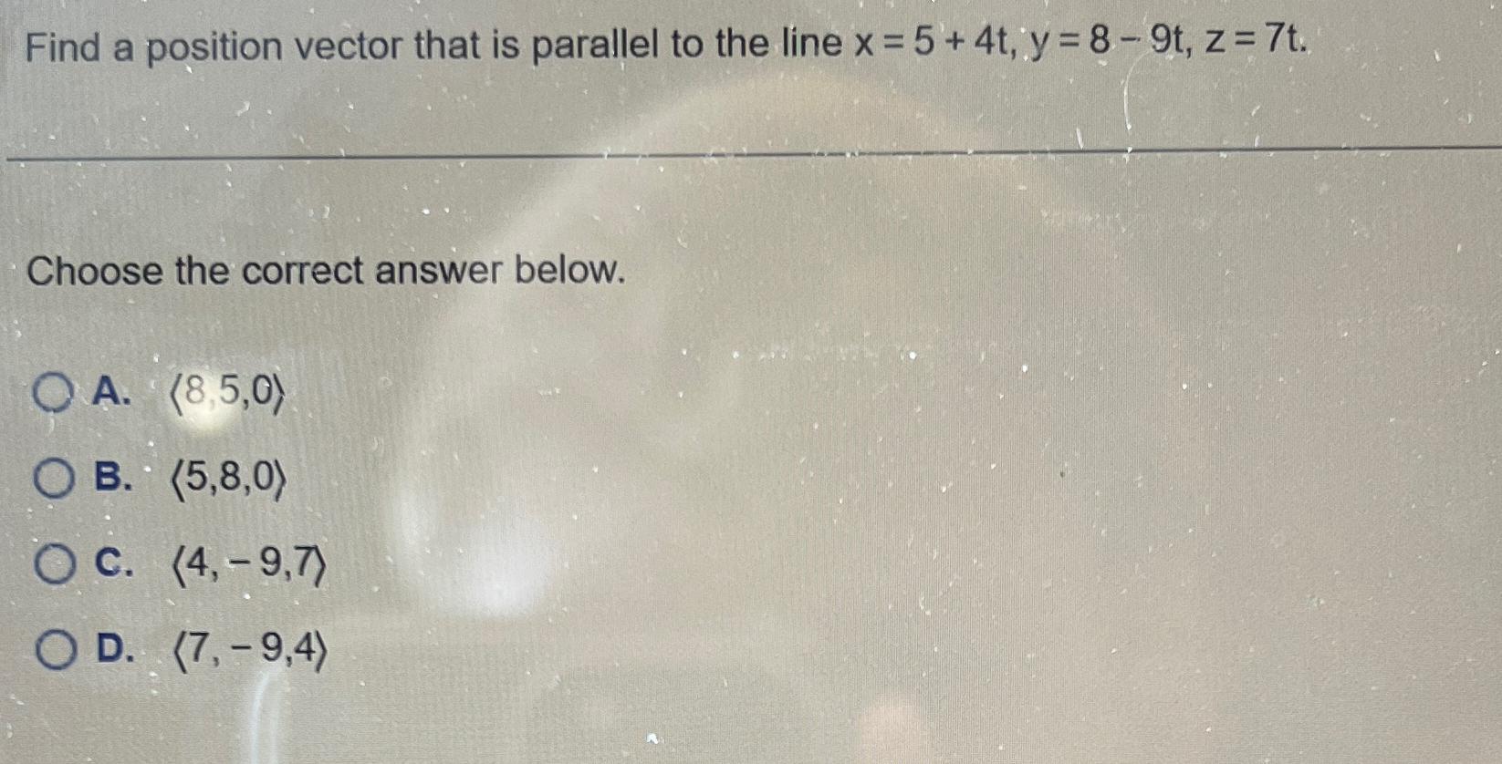 Solved Find a position vector that is parallel to the line | Chegg.com