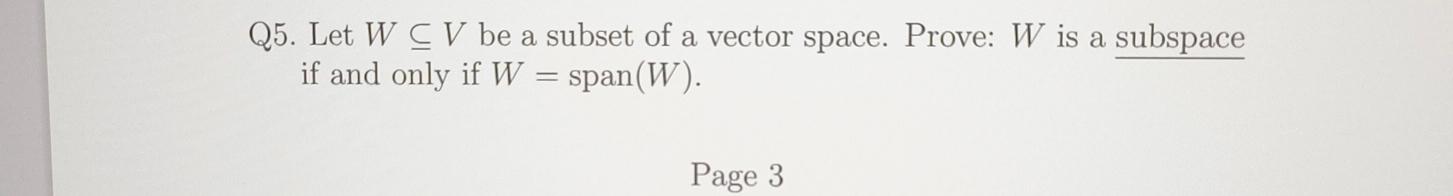 Solved Q5. ﻿Let WsubeV be a subset of a vector space. Prove: | Chegg.com