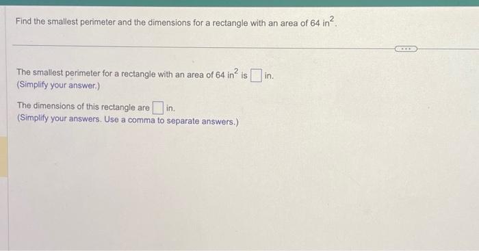 Solved Find the smallest perimeter and the dimensions for a | Chegg.com