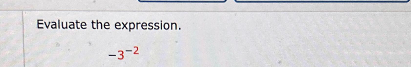 Solved Evaluate the expression.-3-2 | Chegg.com